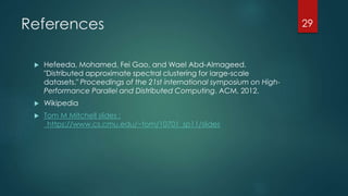 Distributed approximate spectral clustering for large scale datasets | PPT