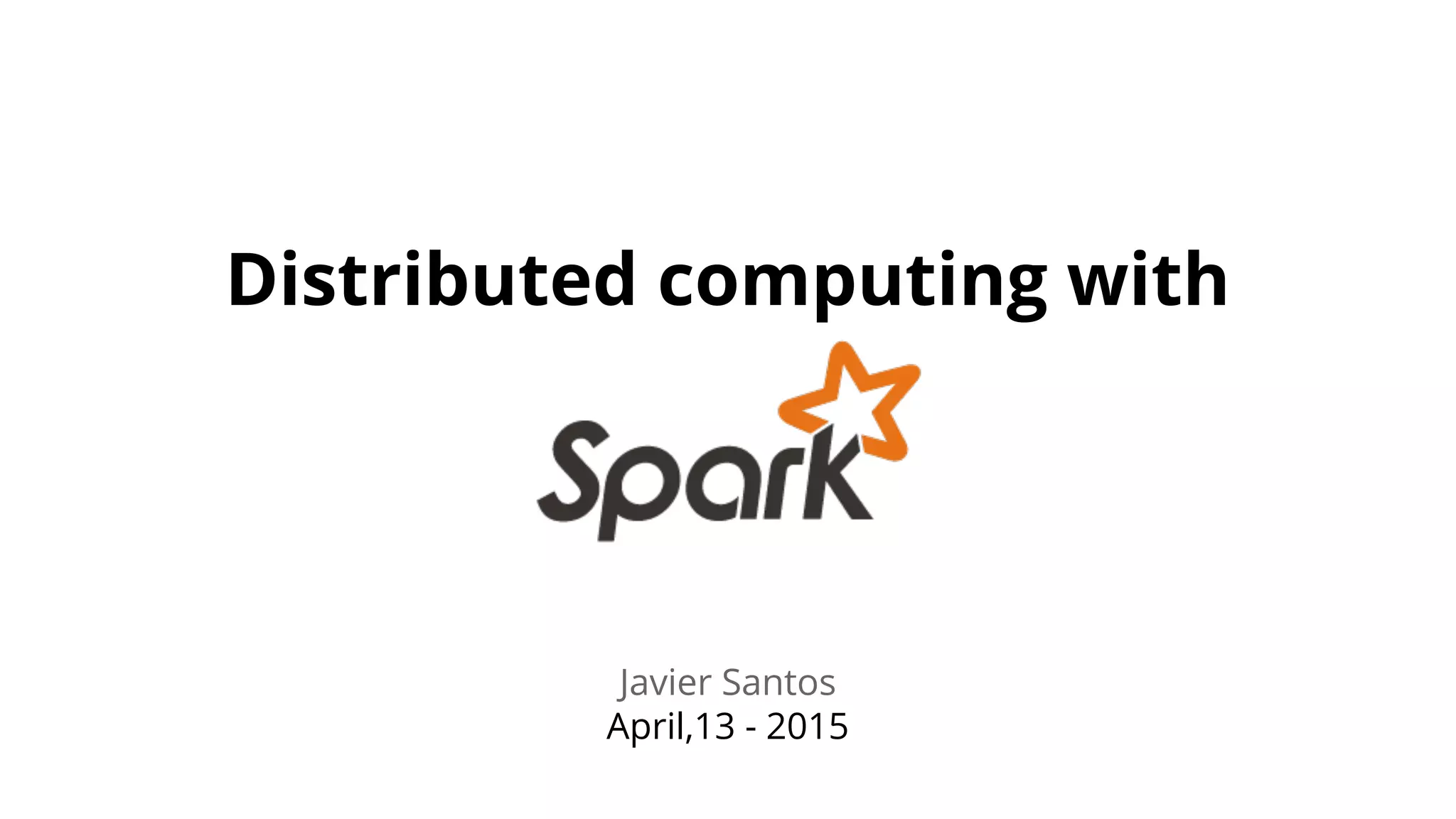 Distributed computing with spark | PPT Distributed computing with spark | PPT