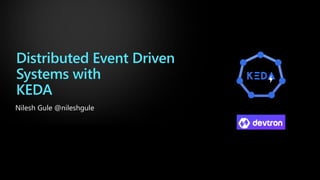 Distributed Event Driven Systems with KEDA.pdf