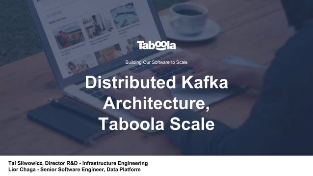 Distributed Kafka Architecture Taboola Scale | PPT