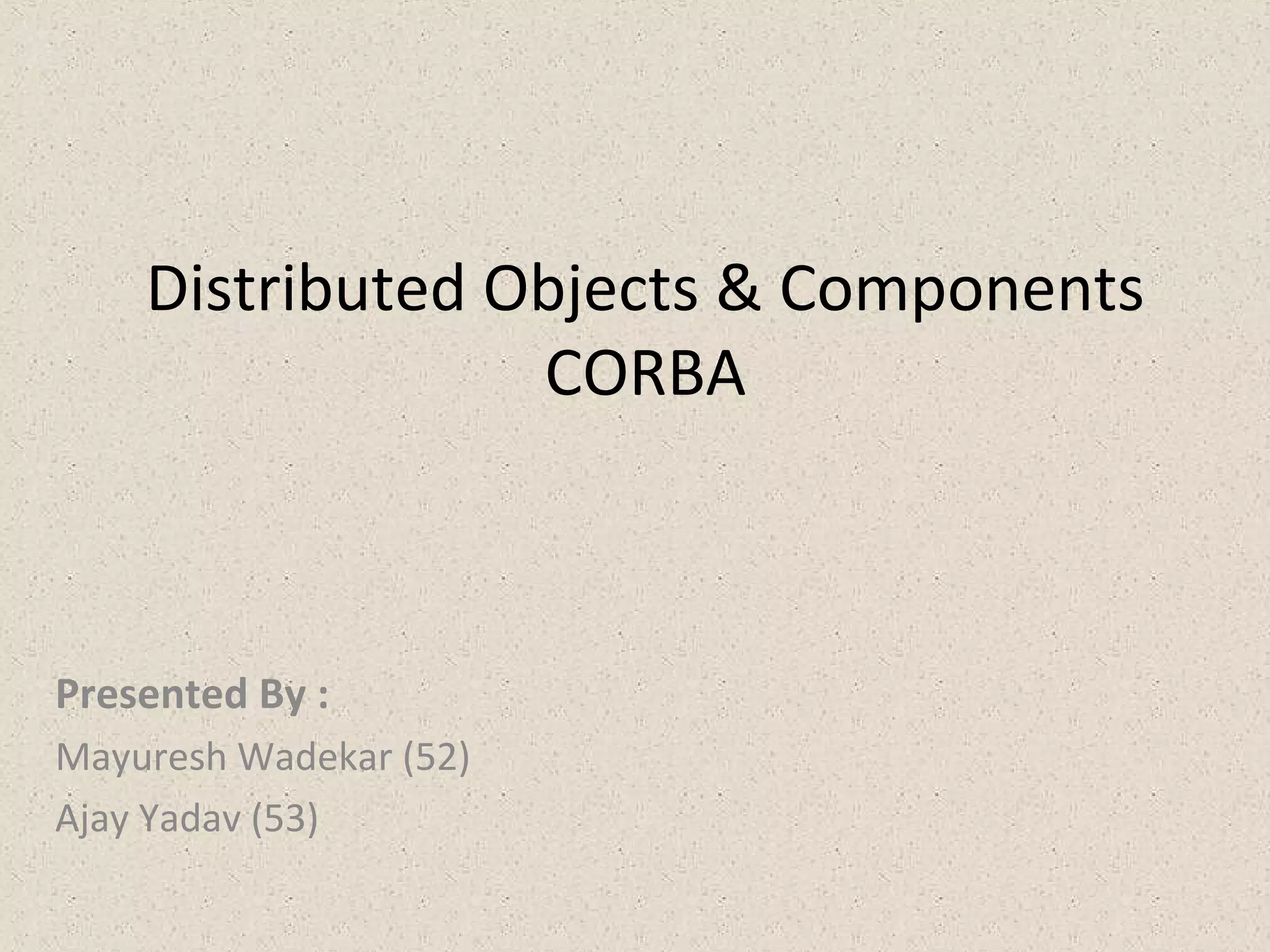 Distributed objects & components of corba | PPT | Programming Languages | Computing