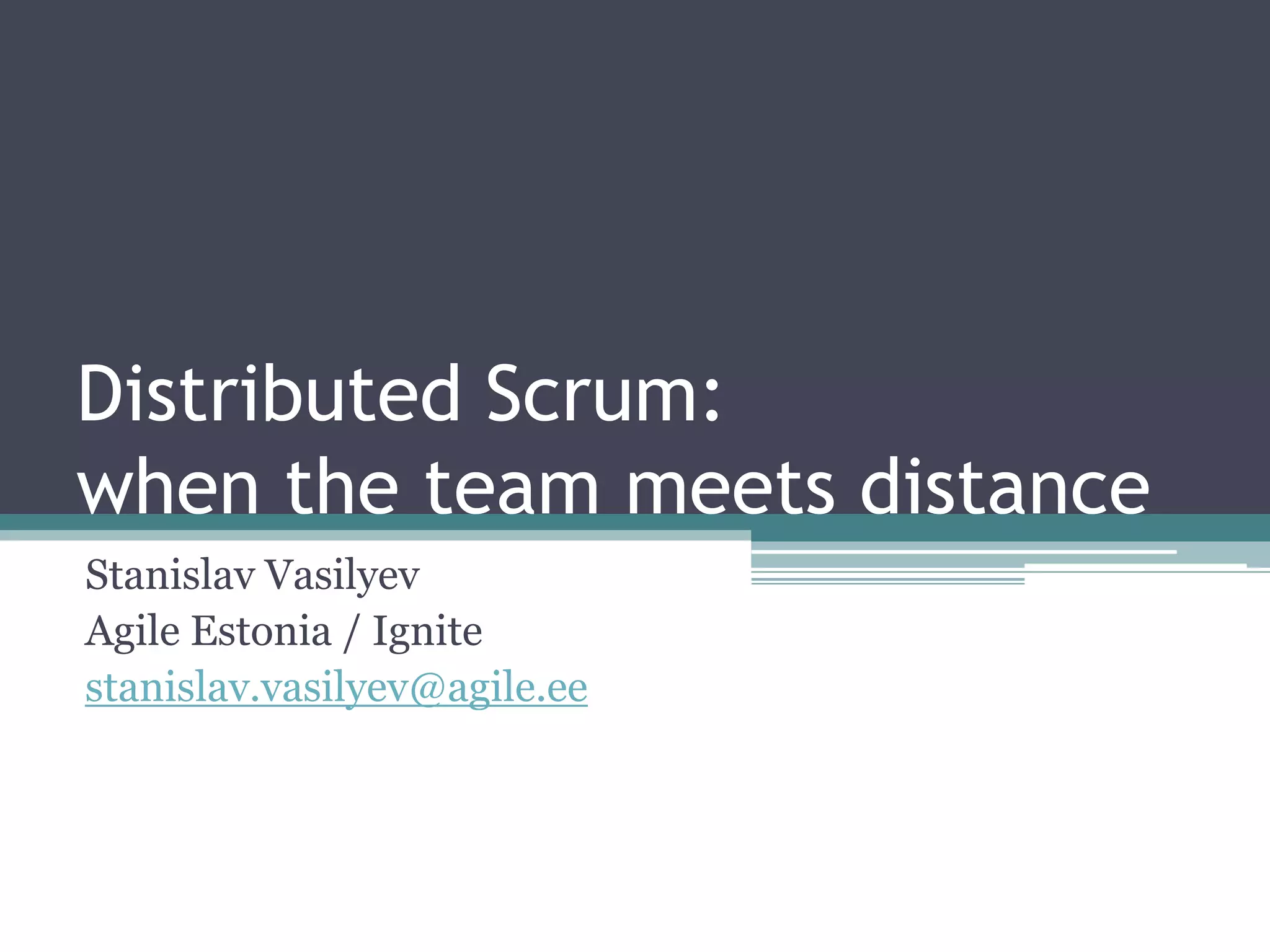 Distributed scrum: when team meets distance | PPTX