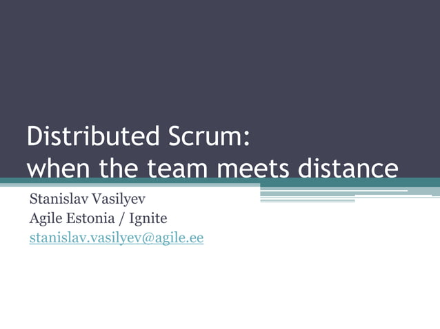 Distributed scrum: when team meets distance | PPT