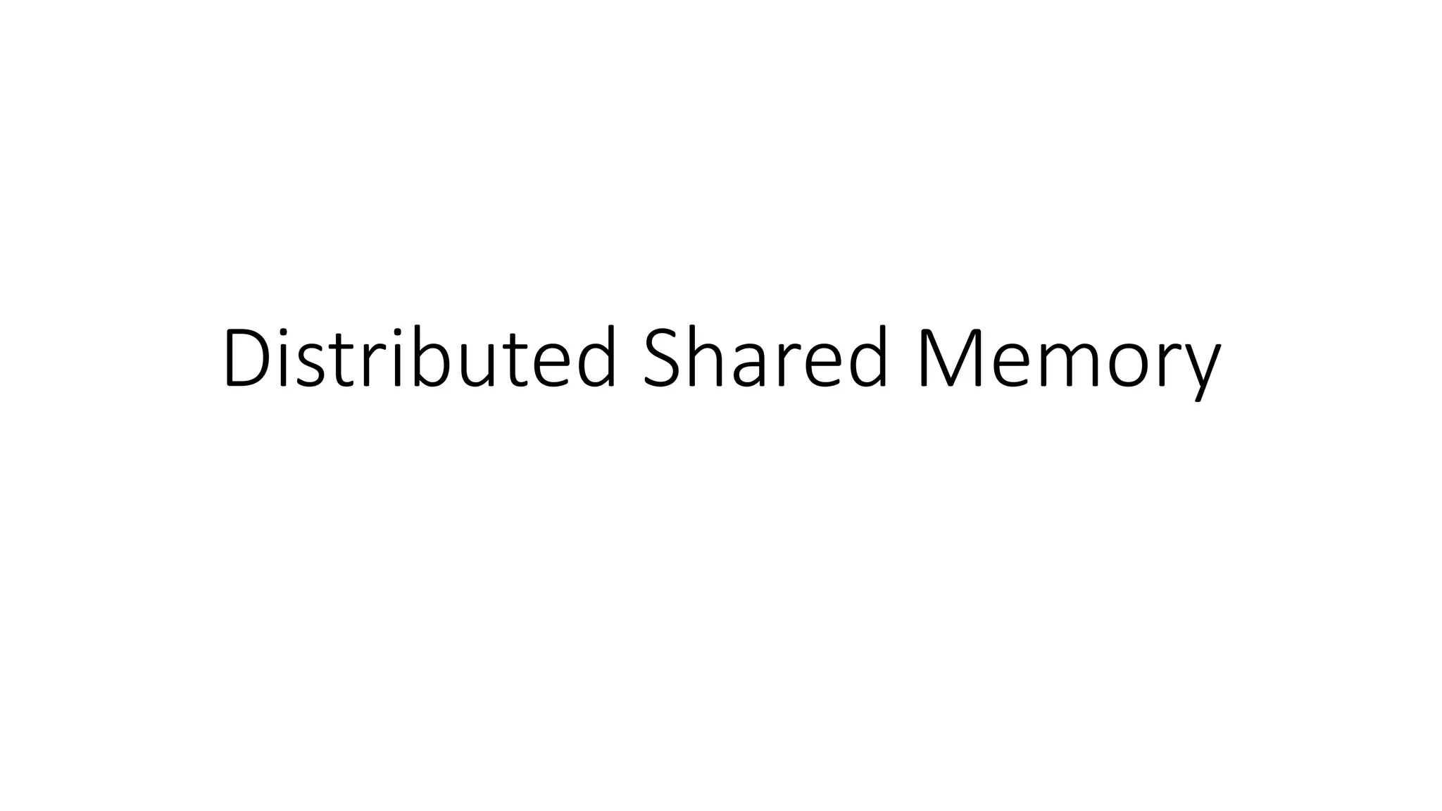 Distributed Shared Memory notes in distributed systems.pptx Distributed Shared Memory notes in distributed systems.pptx