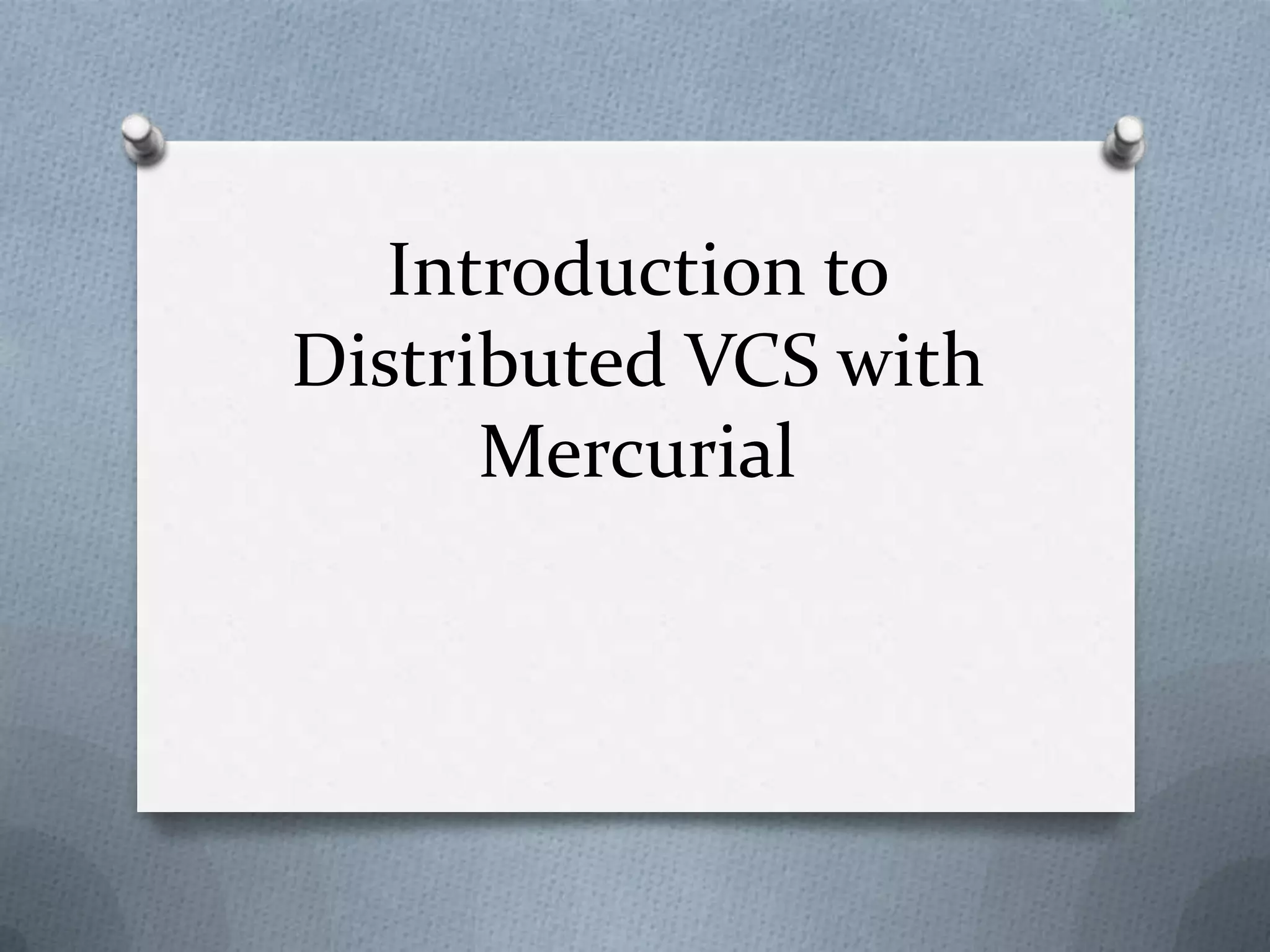 Introduction to Distributed Version Control System with Mercurial / TortoiseHg | PPT