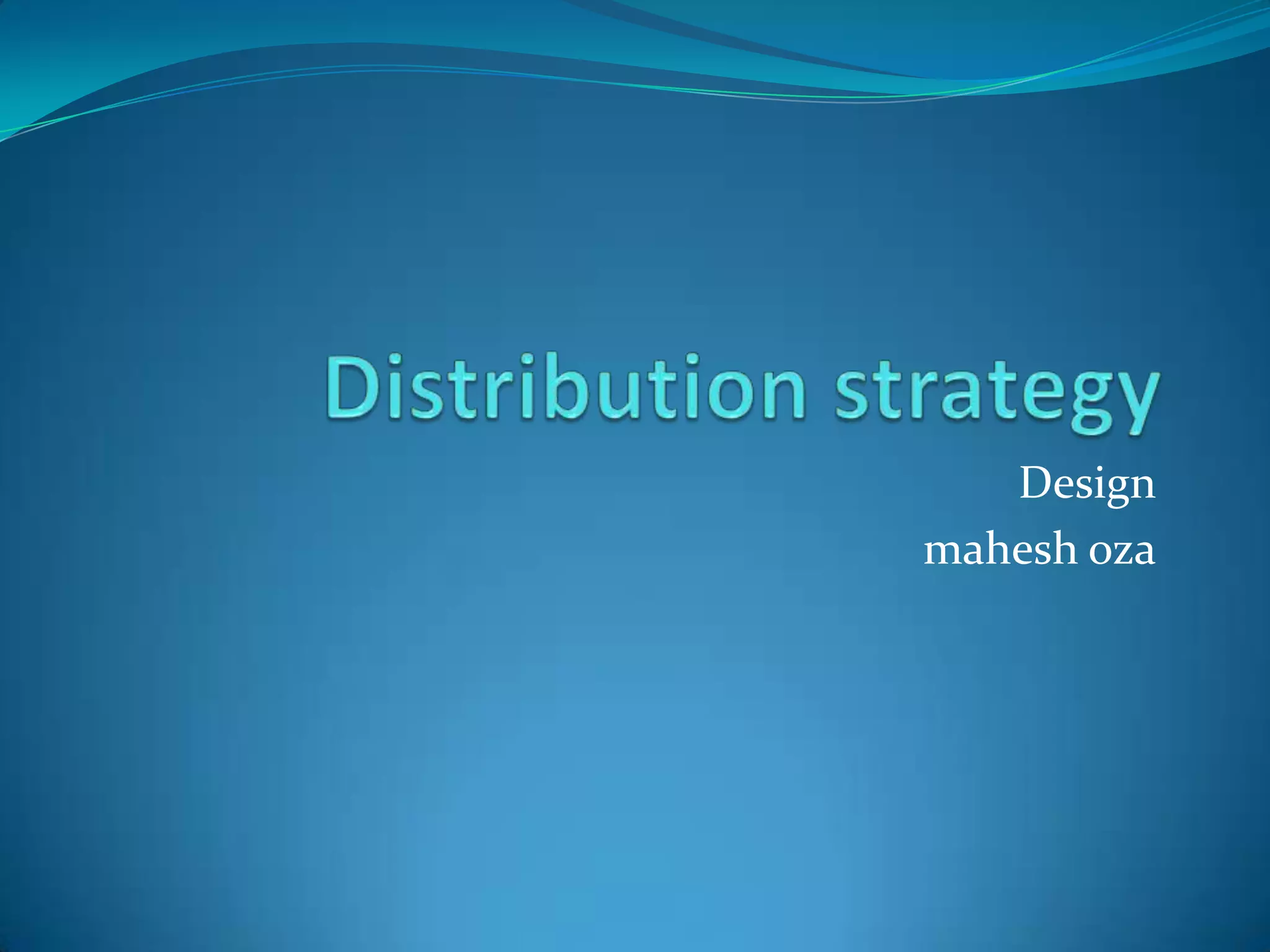 Distribution strategy | PPTX | Business | Business and Finance