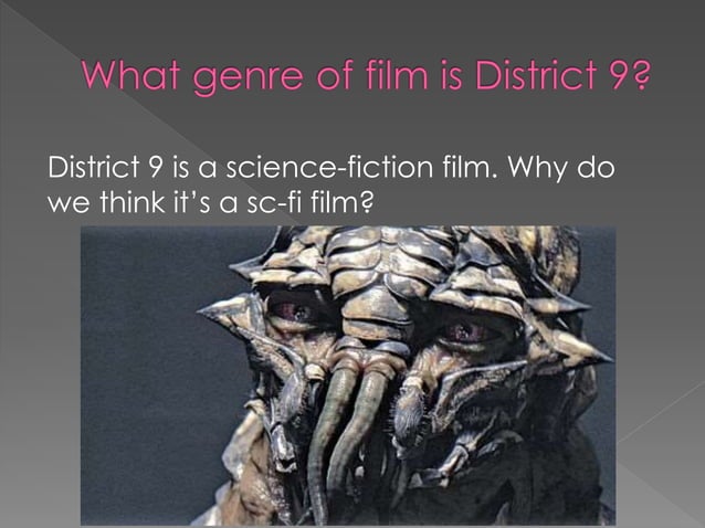 District 9 film analysis | PPTX | Science Fiction | Genres