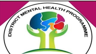 DISTRICT MENTAL HEALTH PROGRAM.pptx DMHP | PPTX
