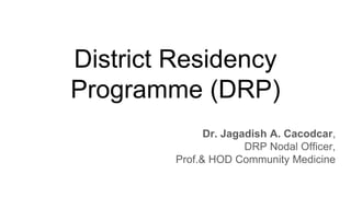 District Residency Programme (DRP) for PGs in India.pptx