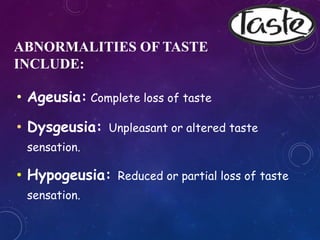 Disturbances of taste: Dysgeusia, Hypogeusia and Ageusia | PPTX