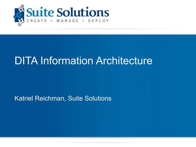 DITA Quick Start Webinar Series: Getting Started with Information Architecture | PPT