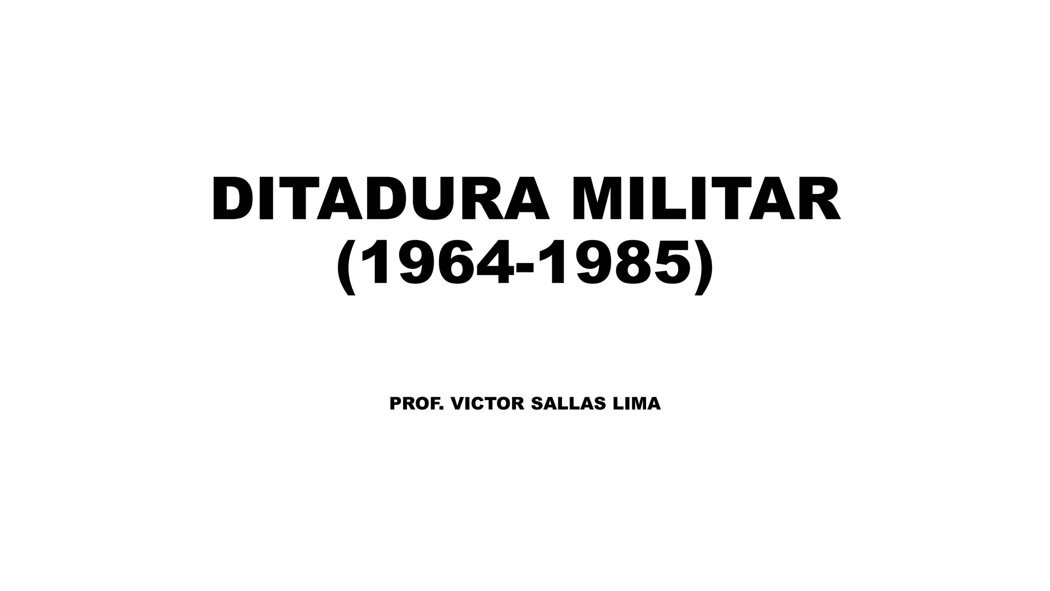 DITADURA MILITAR (1964-1985).pptx
