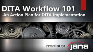 DITA Workflow 101- An Action Plan for DITA Implementation | PPTX | Web Development | Internet