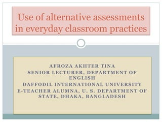 Alternative Assessments in Everyday Lessons,, Mam Afroza Akhter Tina | PPT