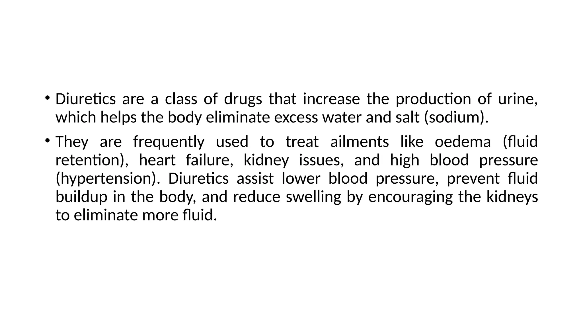 Diuretics are a class of drugs that increase the production of urine ...
