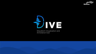 Dive - Waveform Visualization and Annotation Tool | PPT