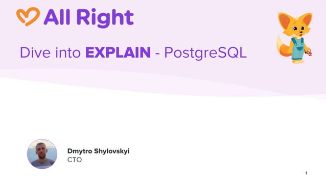 Dive into EXPLAIN - PostgreSql | PPT Dive into EXPLAIN - PostgreSql | PPT