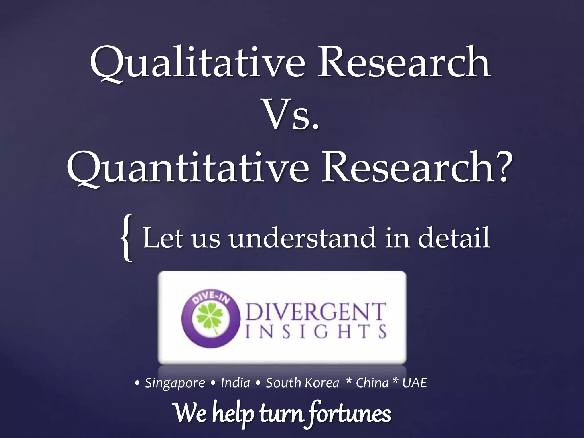 Divergent Insights- Qualitative Research VS. Quantitative Research | PPTX