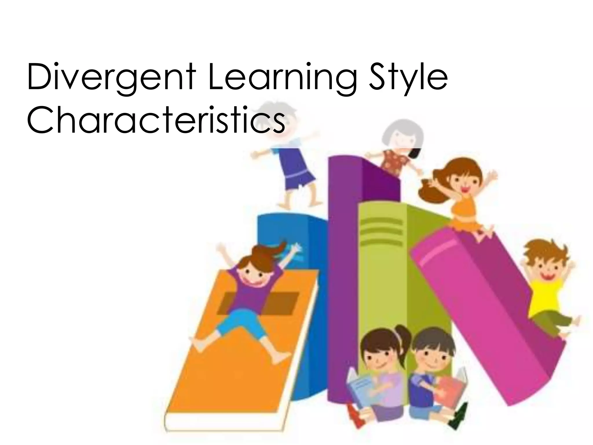 Diverging learning style characteristics | PPTX