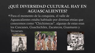 DIVERSIDAD CULTURAL DE AGUASCALIENTES.ppsx