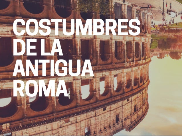 Costumbres de la antigua Roma