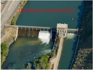 Diversion Headworks - components, functions, examples | PPTX