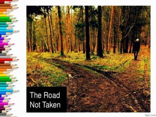 Diversity of themes in 'the road not taken' by robert frost | PPT