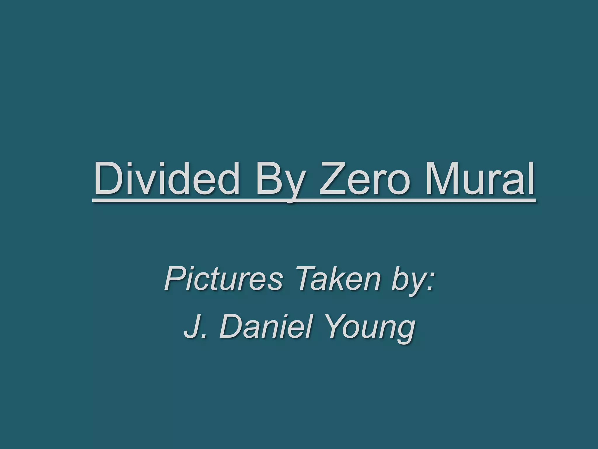 Divided by zero mural | PPT
