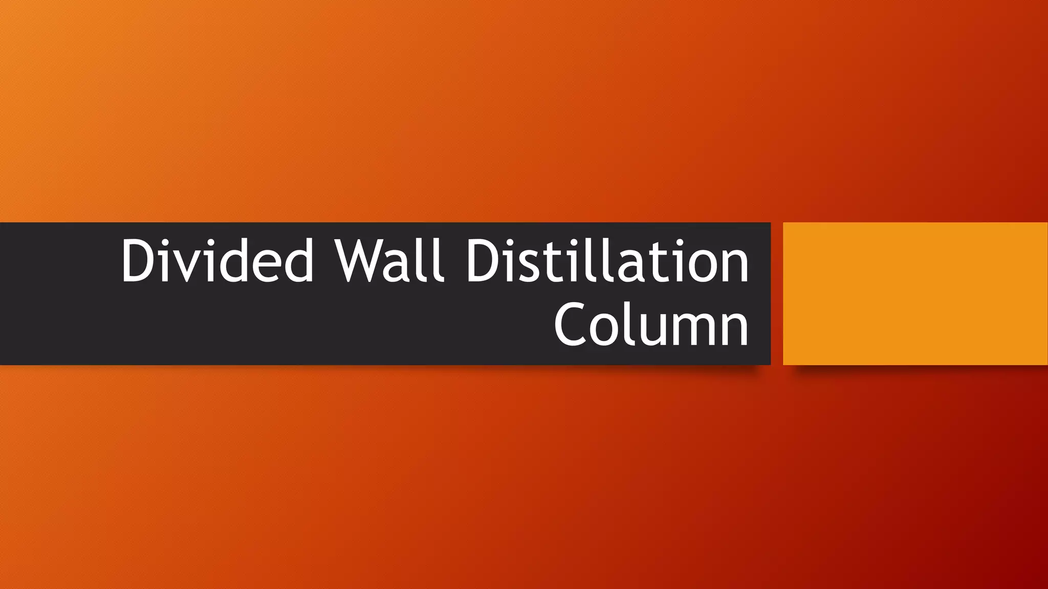 Divided Wall Distillation Column | PPTX