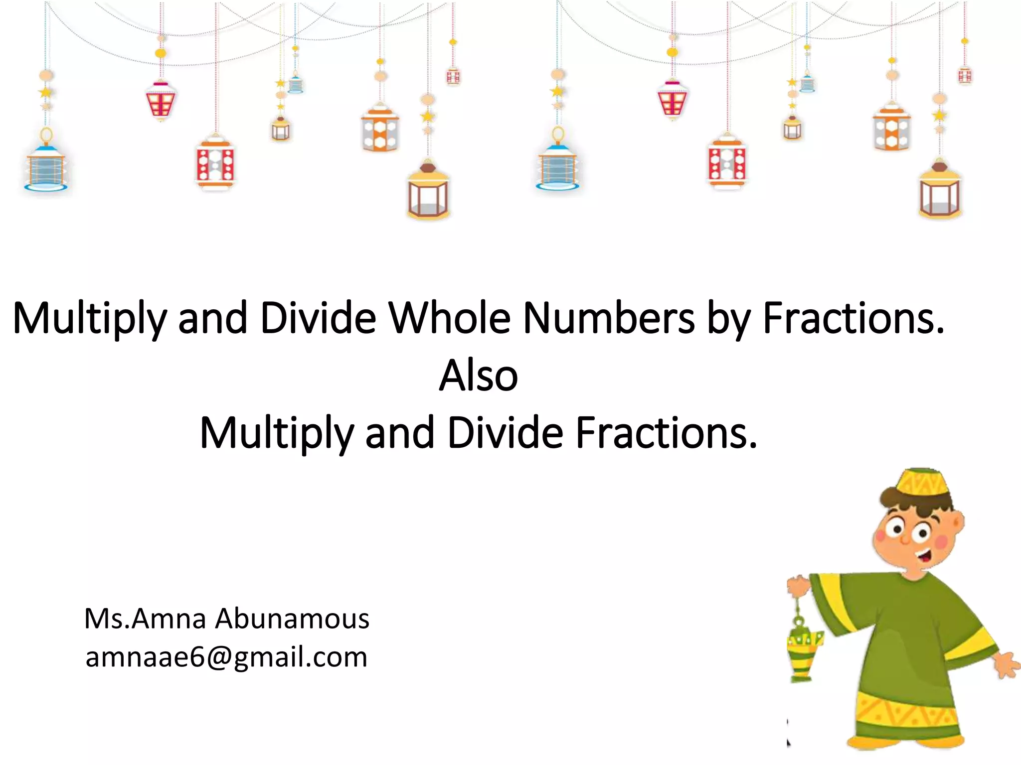 Divideing and multiply whole number by fractions | PPTX