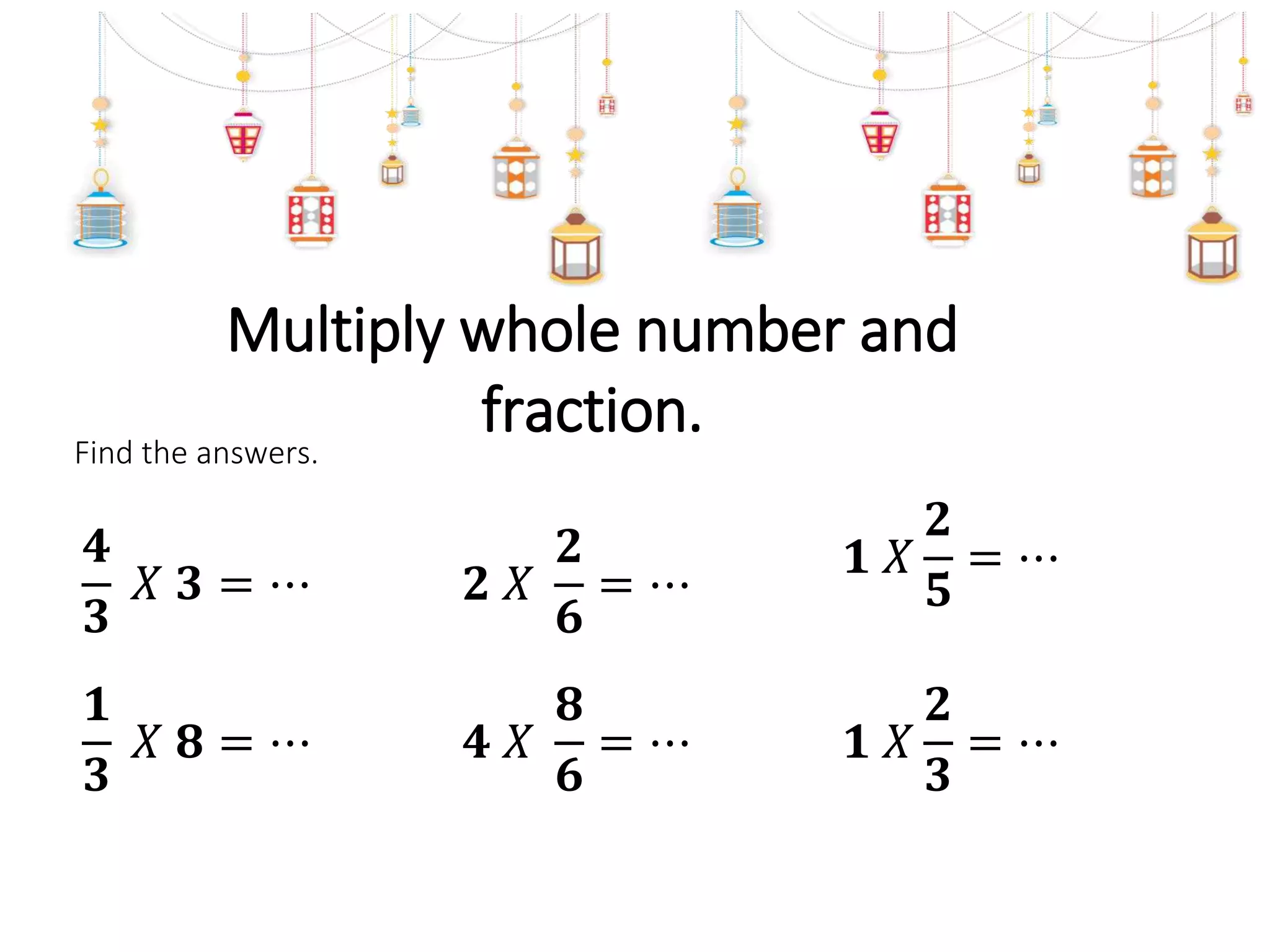 Divideing and multiply whole number by fractions | PPTX
