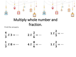 Divideing and multiply whole number by fractions | PPTX