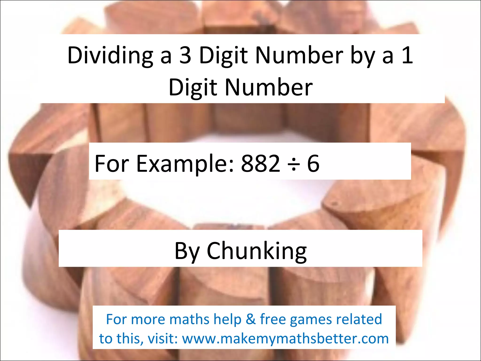 Dividing by Chunking (3 digit by 1 digit) | PPT