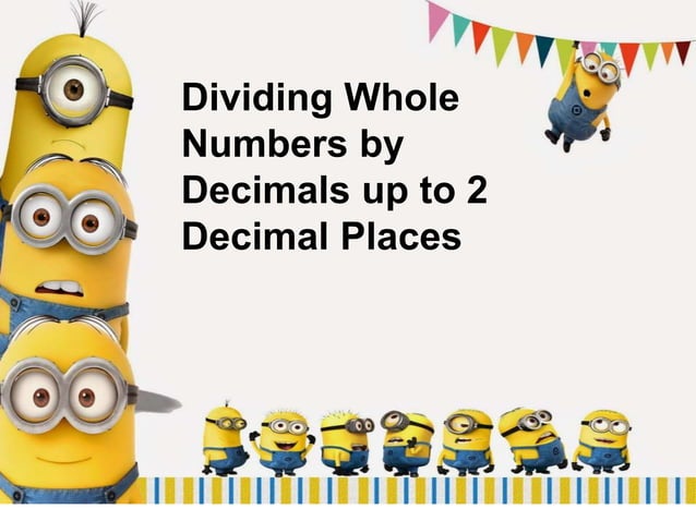 Dividing Whole Numbers by Decimals up to 2 Decimal Places and.ppt ...