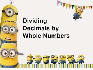 Dividing Whole Numbers by Decimals up to 2 Decimal Places and.ppt