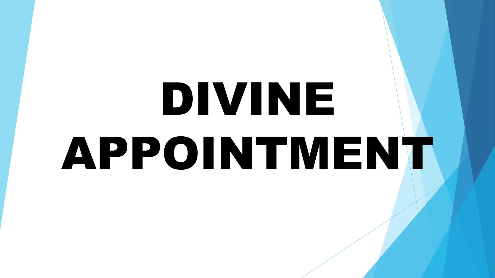 DIVINE-APPOINTMENT. BY GOD AND FOR MANKIND | PPT | Free Download