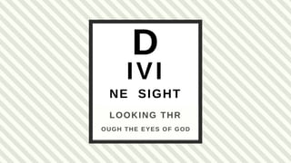 Divine Sight | Looking Through the Eyes of God | PPT
