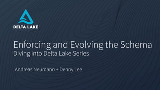 Diving into Delta Lake - Enforcing and Evolving Schema.pdf