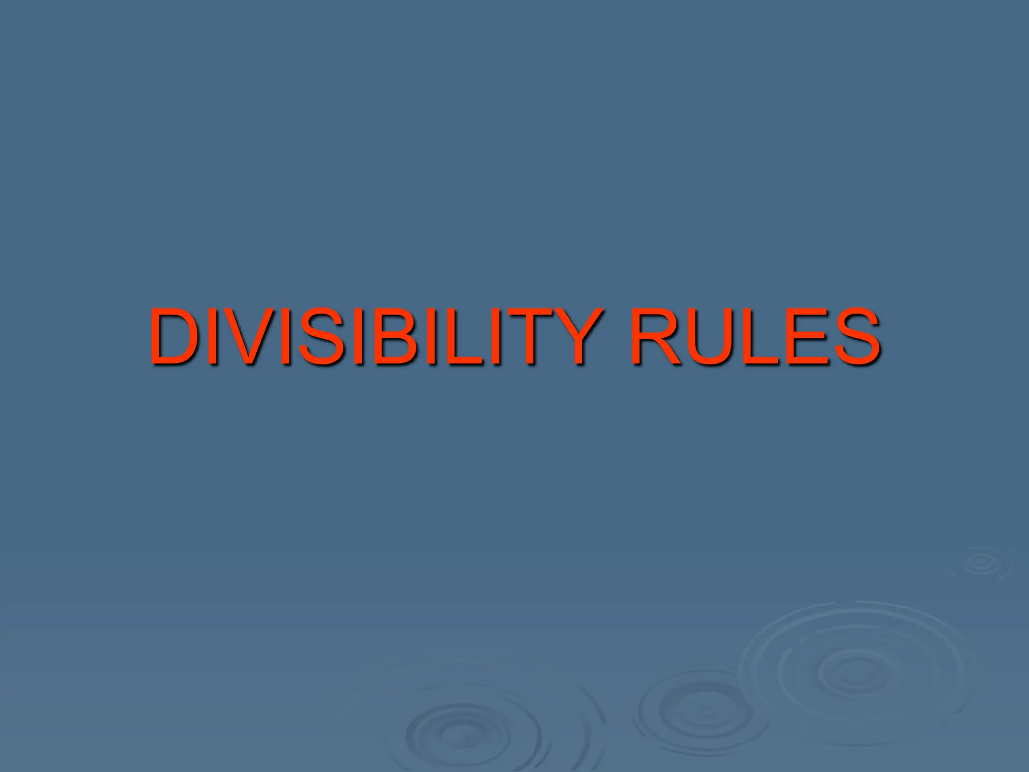 Divisibility Rules - Lesson 1 Straight forward with the Rules.pptx