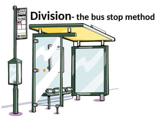 Division- the bus stop method short division.pptx