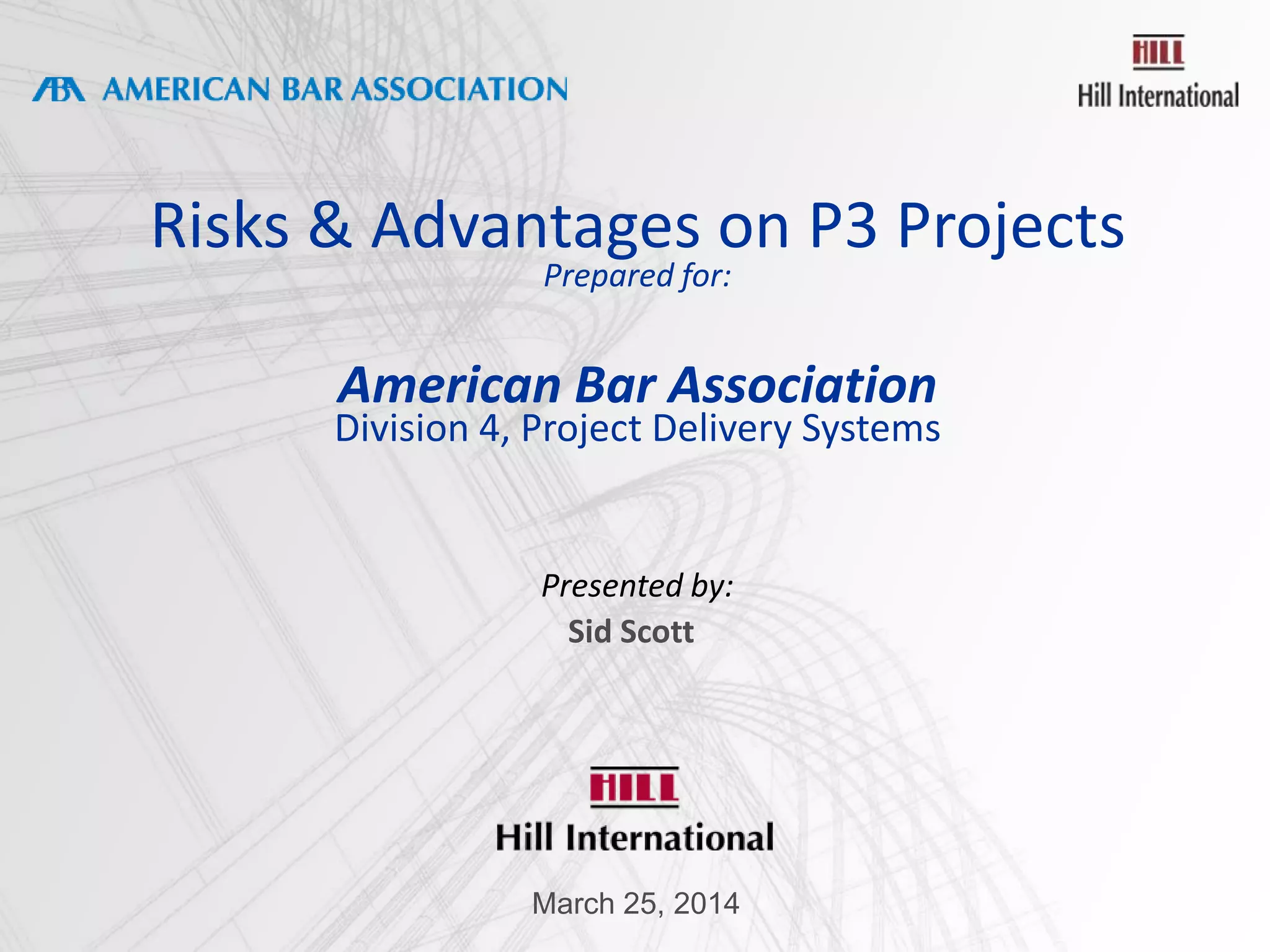 Risks & Advantages of P3 Projects by Sid Scott, Hill International | PPTX