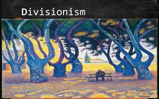 Divisionism | PPTX | Painting | Arts and Crafts