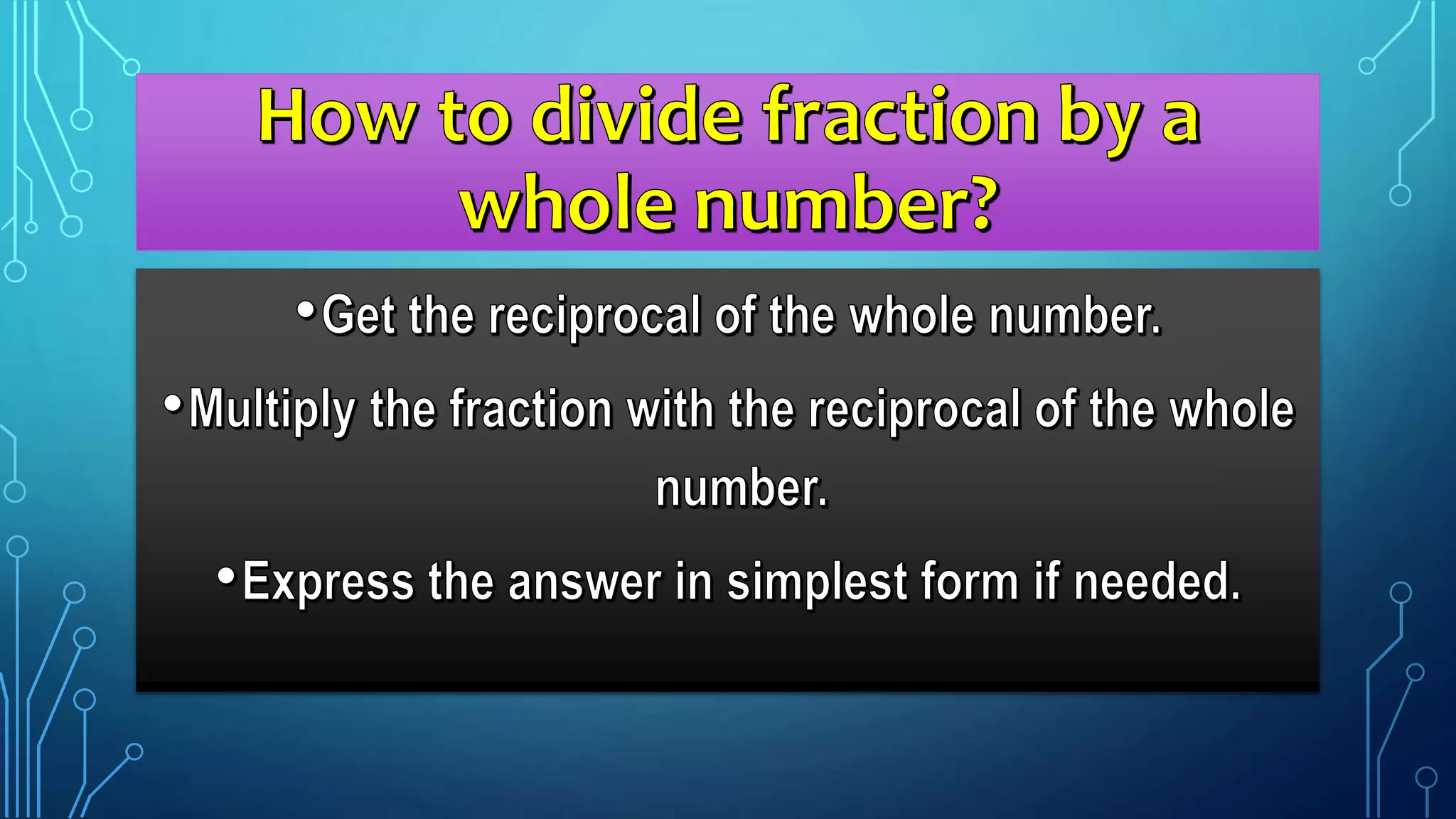 Division of whole numbers by fractions and vice versa | PPTX