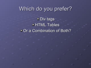 Div’s vs Tables