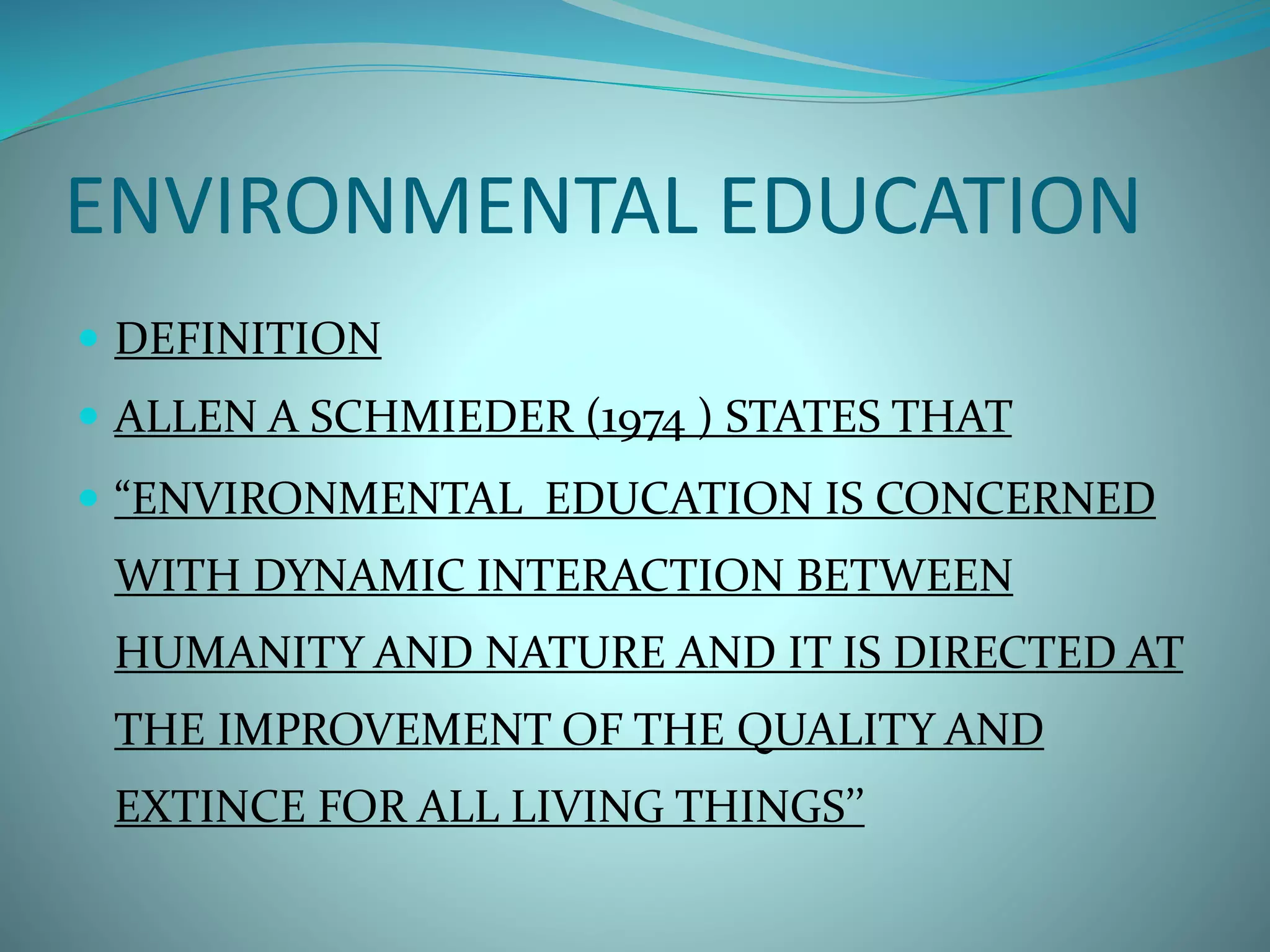 meaning significance and characteristics of environmental education | PPTX