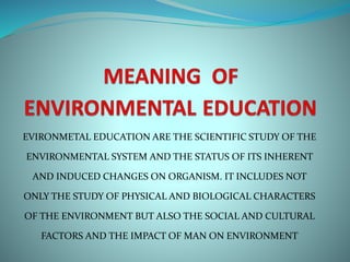 meaning significance and characteristics of environmental education ...