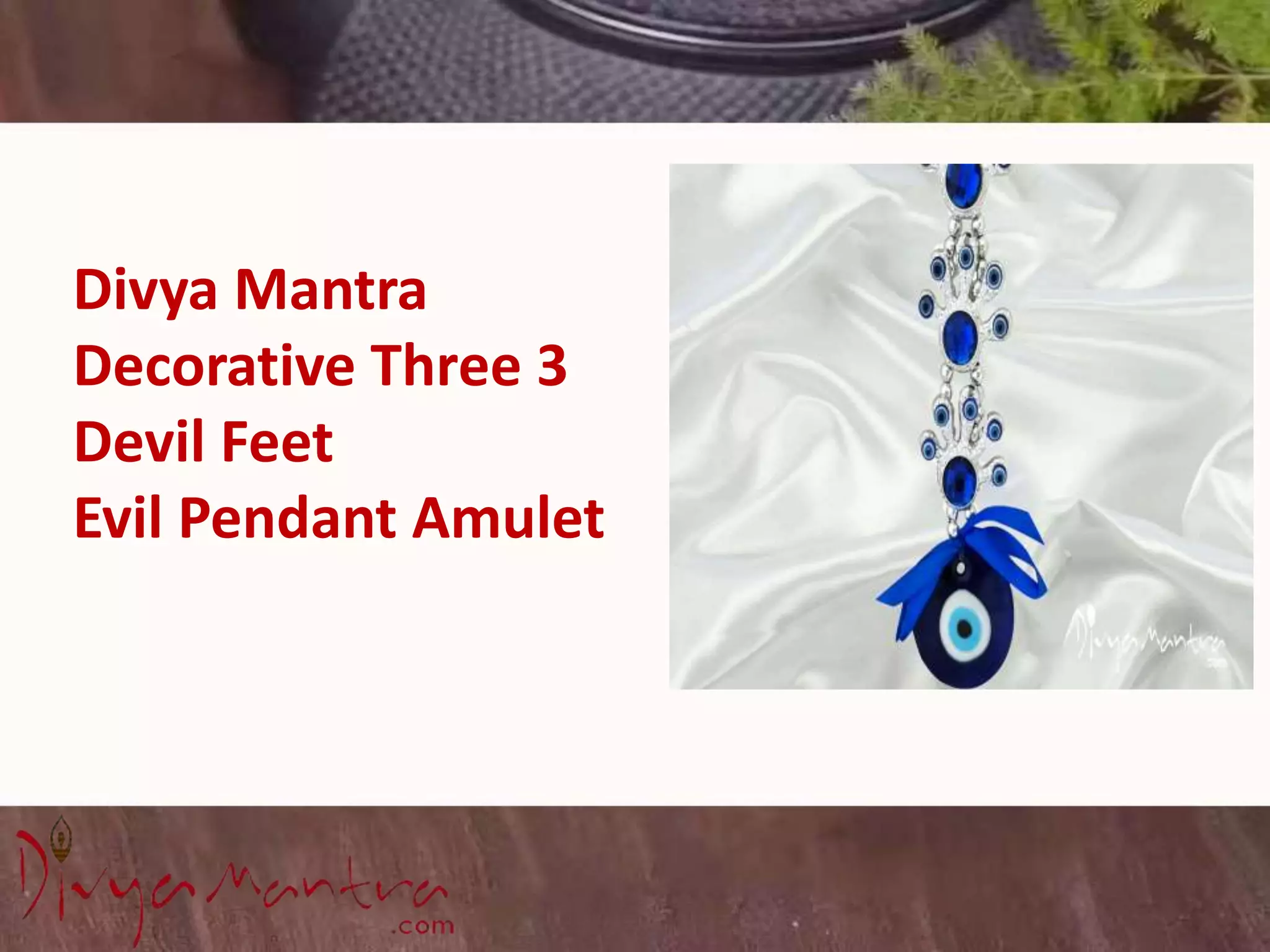 Divya mantra decorative three 3 devil feet evil eye pendant amule | PPTX
