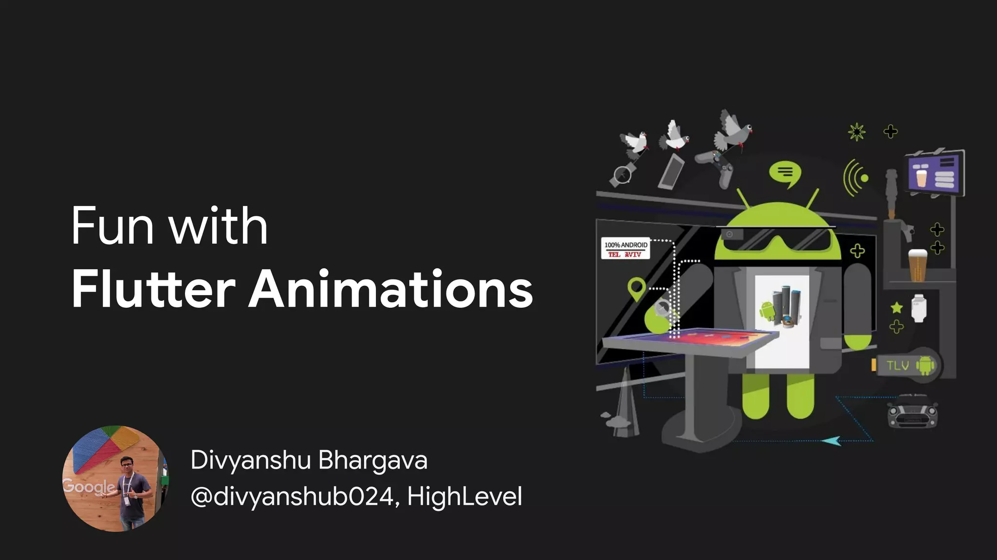 Fun with flutter animations - Divyanshu Bhargava, GoHighLevel | PPT