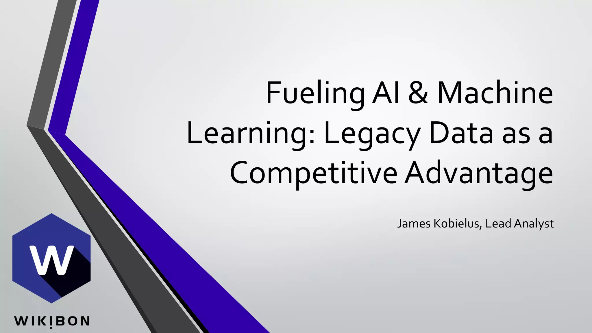 Fueling AI & Machine Learning: Legacy Data as a Competitive Advantage ...