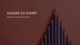 Di with dagger2 in android | PPTX